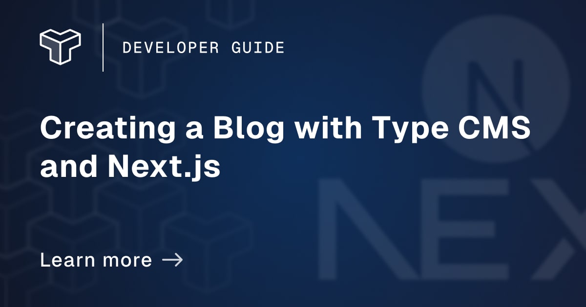 Creating a Blog with Type CMS and Next.js | Type CMS