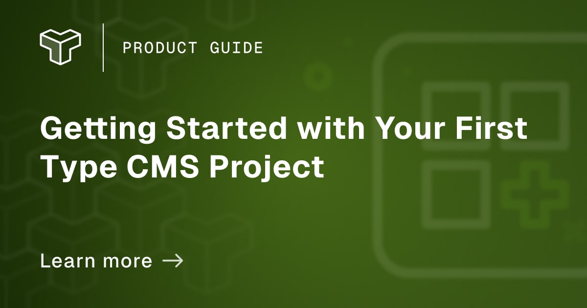 Getting Started with Your First Type CMS Project | Type CMS